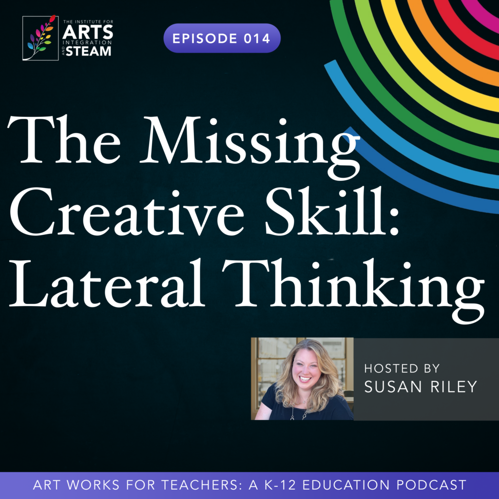 The Missing Creative Skill: Lateral Thinking - The Institute for Arts ...