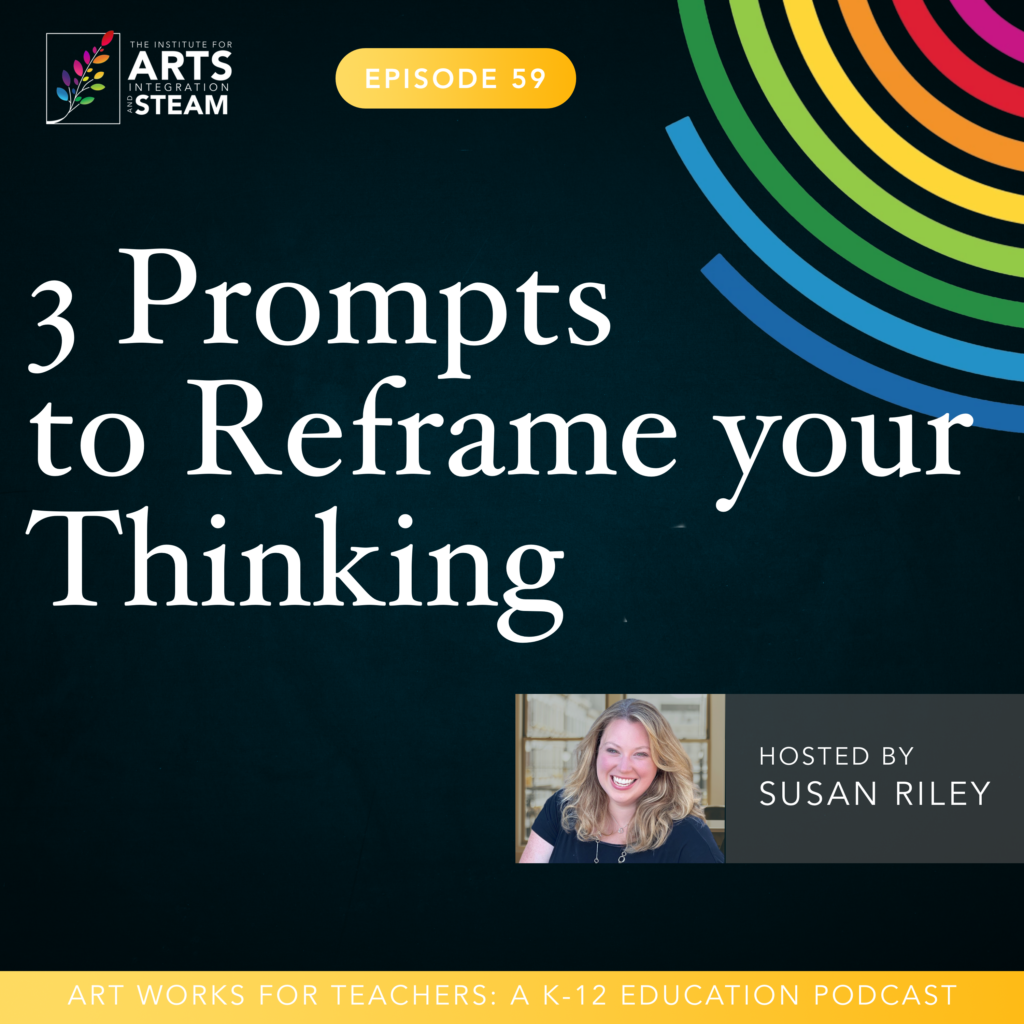 Reframe Your Thinking with These 3 Prompts - The Institute for Arts ...