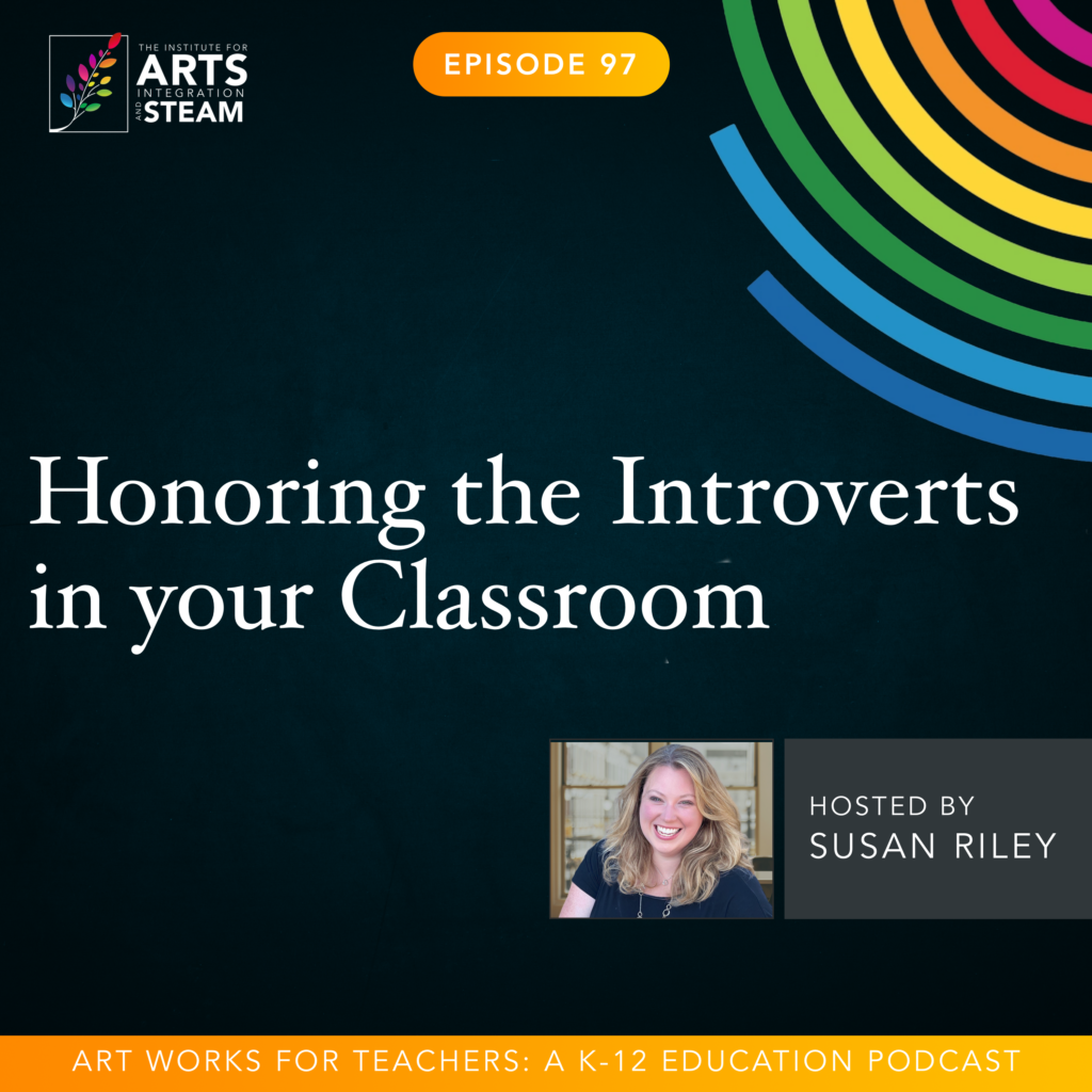 Honoring the Introverts in your Classroom - The Institute for Arts ...