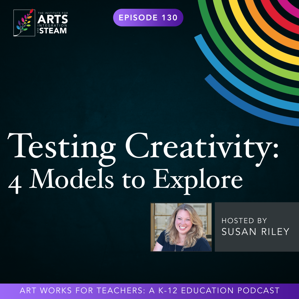 Testing Creativity: 4 Models to Explore - The Institute for Arts ...