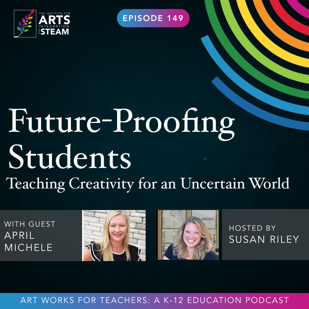 Future-Proofing Students: Teaching Creativity for an Uncertain World - The Institute for Arts ...