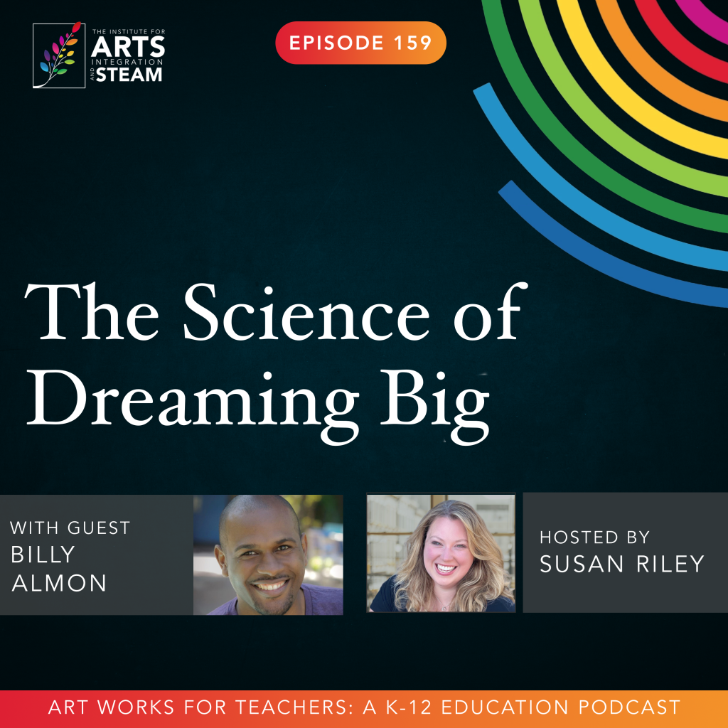 The Science of Dreaming Big - The Institute for Arts Integration and STEAM